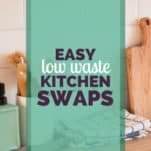 Easy Low Waste Kitchen Swaps | Simply Living Green